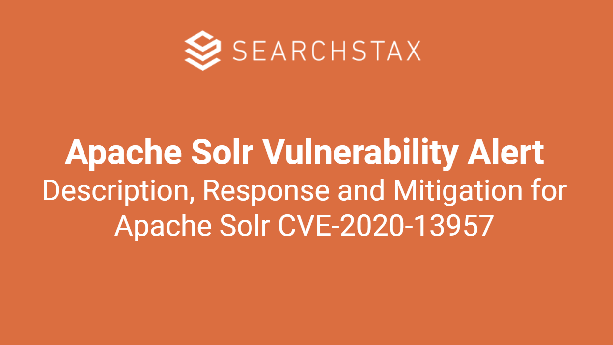 New Vulnerability Identified in Apache Solr — CVE-2020-13957 | SearchStax Blog
