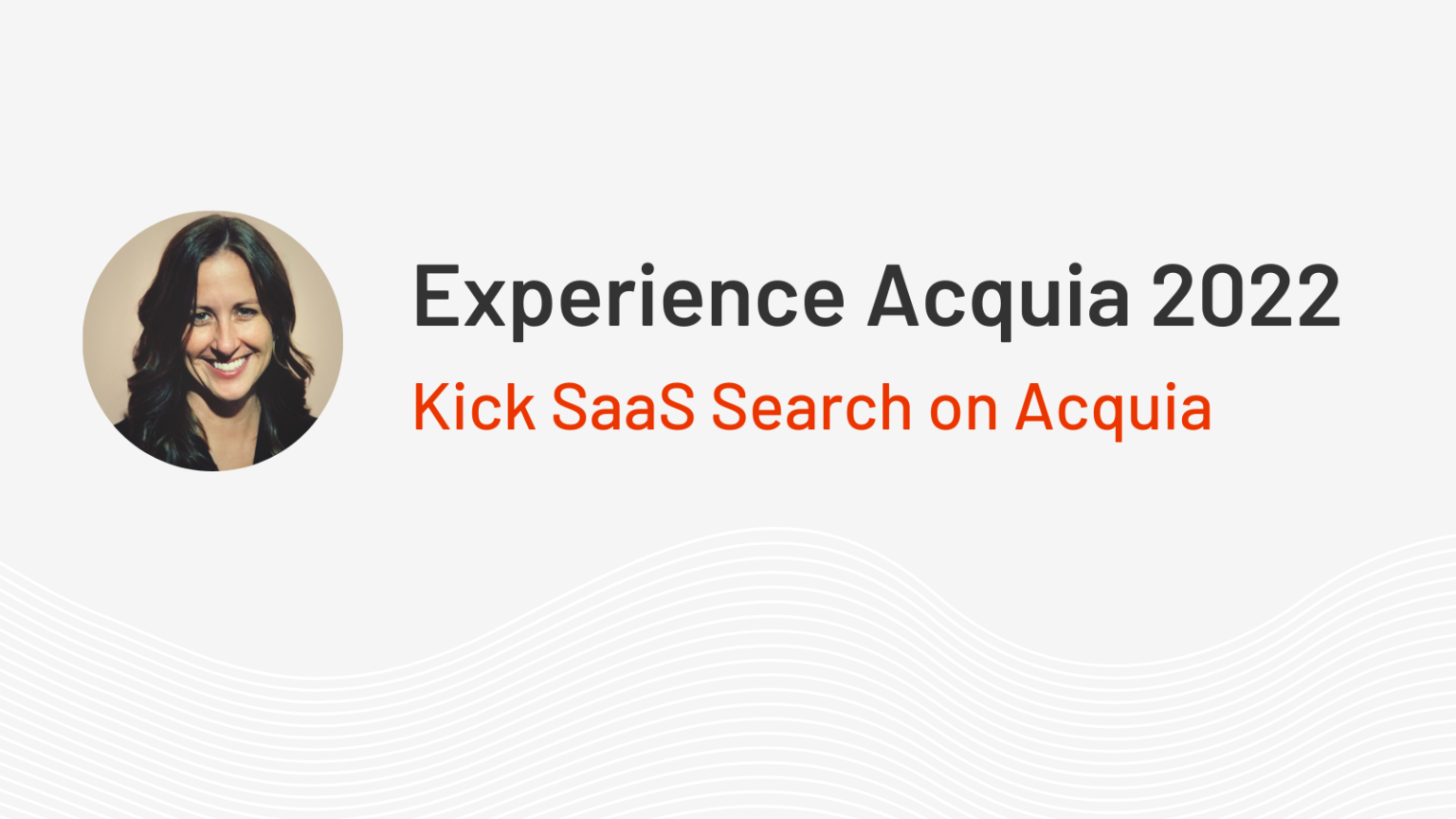 Experience Acquia 2022: Kick SaaS Search on Acquia | SearchStax Blog